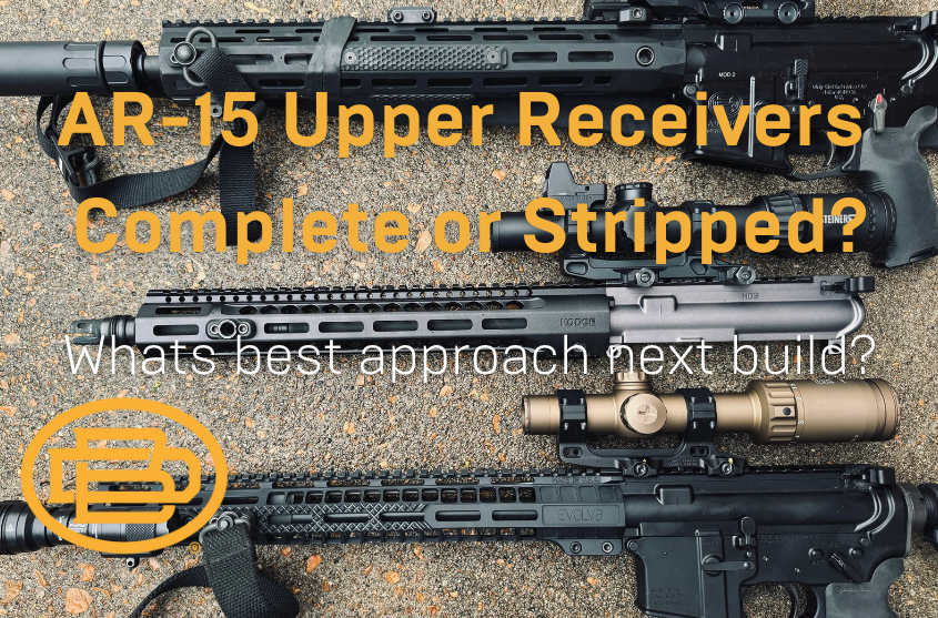 What to Look for in an AR-15 Upper Receiver: Complete Uppers and ...